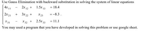 Solved Use Gauss Elimination With Backward Substitution In Chegg Com