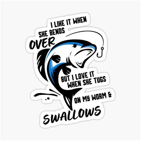 I Like It When She Bends Over Funny Fishing Sticker For Sale By