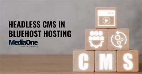 A Step By Step Guide To Integrating Headless Cms In Bluehost Hosting Mediaone