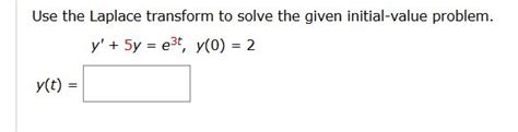 solved use the laplace transform to solve the given