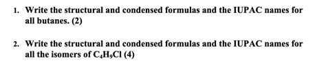 Solved Write The Structural And Condensed Formulas And The Iupac Names For All Butanes