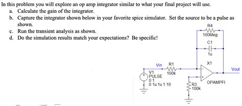 Solved In This Problem You Will Explore An Op Amp Integrator
