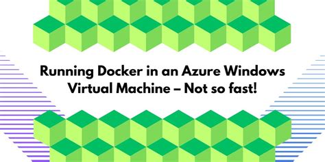 Donald Lutz On Linkedin Running Docker In An Azure Windows Virtual