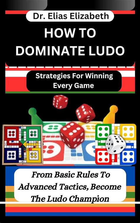 How To Dominate Ludo Strategies For Winning Every Game From Basic Rules To Advanced Tactics