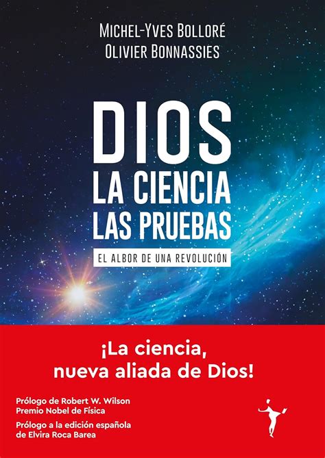 Dios La Ciencia Las Pruebas El Albor De Una Revolución Bolloré