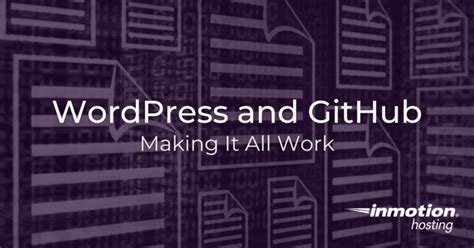 How To Integrate Wordpress And Github Inmotion Hosting