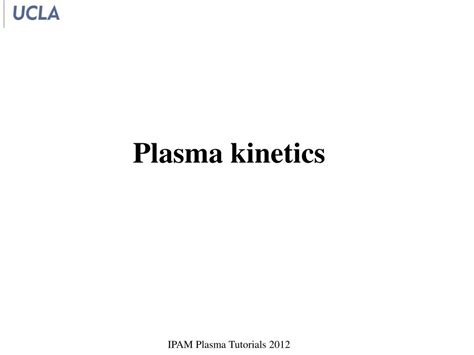 Ppt Kinetic Theory For Gases And Plasmas Lecture 2 Plasma Kinetics