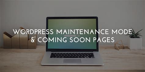 how to put wordpress in maintenance mode or add a coming soon page