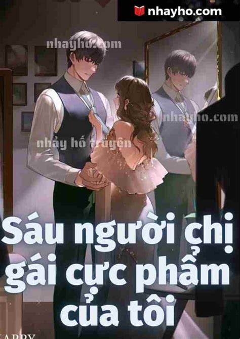 Truyện Sáu Người Chị Gái Cực Phẩm Của Tôi Nhảy Hố Truyện