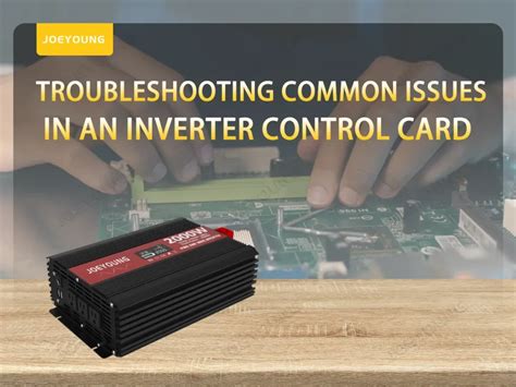 Troubleshooting Common Issues In An Inverter Control Card JOEbabe