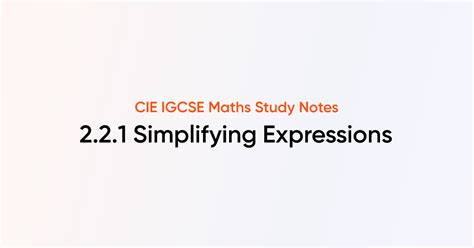 Simplifying Expressions 221 Cie Igcse Maths Tutorchase