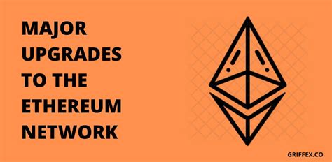 Major Upgrades To The Ethereum Network