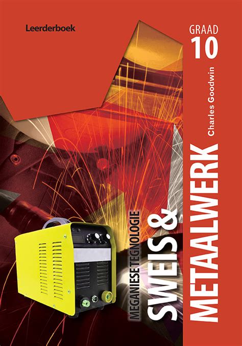 Meganiese Tegnologie Graad 10 Sweis En Metaalwerk Leerderboek Elex