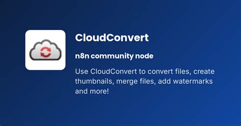 Cloudconvert N8n Community Node Ncnodes