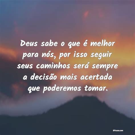 Deus sabe o que é melhor para nós por