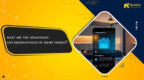 What Are The Advantages And Disadvantages Of Smart Homes Nexgen