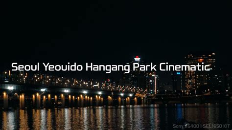 4k 여의도 한강공원 산책하기 ㅣ Seoul Yeouido Hangang Park Cinematic ㅣ Sony A6400