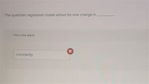 The Quadratic Regression Model Allows For One Change Chegg