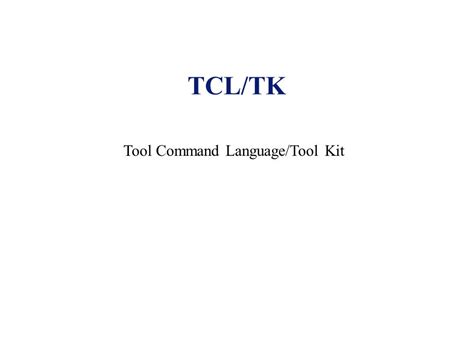 Tcltk Tool Command Languagetool Kit What Is Tcl U Tool Command