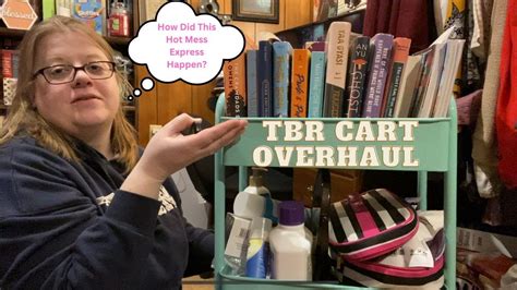 Tbr Cart Overhaul How Did This Hot Mess Express Happen Youtube