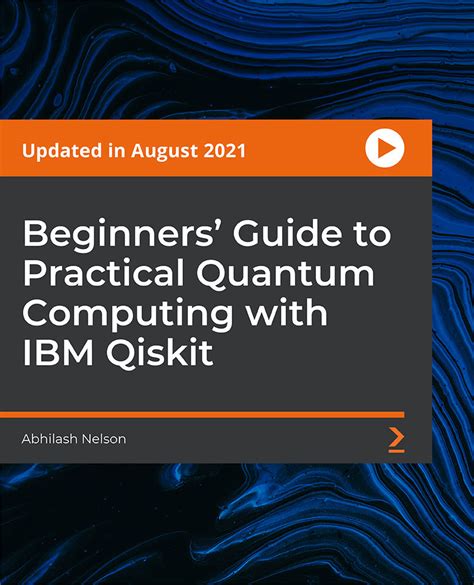 Beginners Guide To Practical Quantum Computing With Ibm Qiskit By