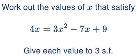 solved work out the values of x that satisfy 4x 3x 2 7x 9 give each