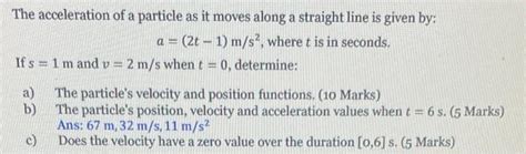 Solved The Acceleration Of A Particle As It Moves Along A Chegg