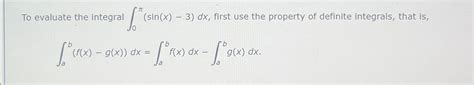 Solved To Evaluate The Integral Sin X Dx First Use Chegg