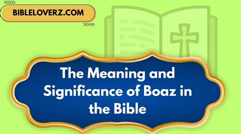 The Meaning And Significance Of Boaz In The Bible