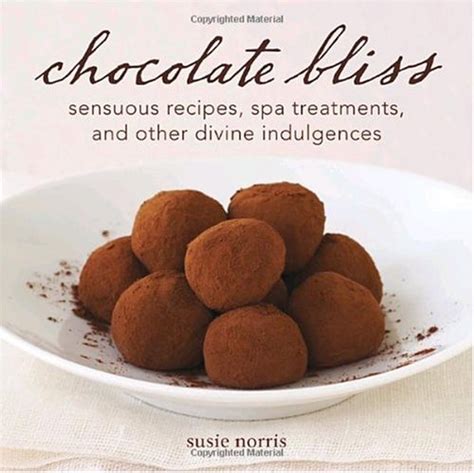 Chocolate Bliss Sensuous Recipes Spa Treatments And Other Divine