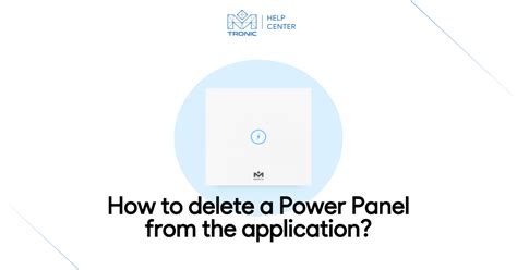 How To Delete The Power Panel From The Application MTronic Help Center