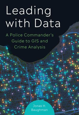 Leading With Data A Police Commanders Guide To Gis Crime Analysis