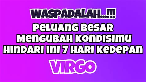 Virgo Waspadalahpeluang Besar Mengubah Kondisimu Hindari Ini Hari Kedepan Youtube