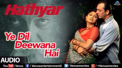YE DIL DEEWANA HAI LYRICS य दल दवन ह Hathyar Face To Face With