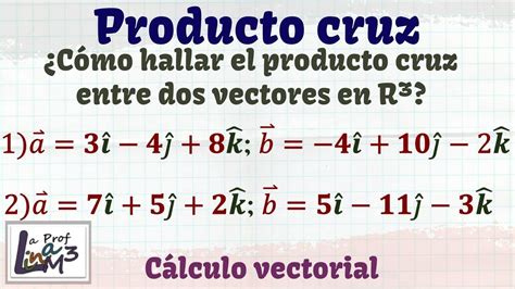C Mo Hallar El Producto Cruz Entre Dos Vectores En R La Prof Lina