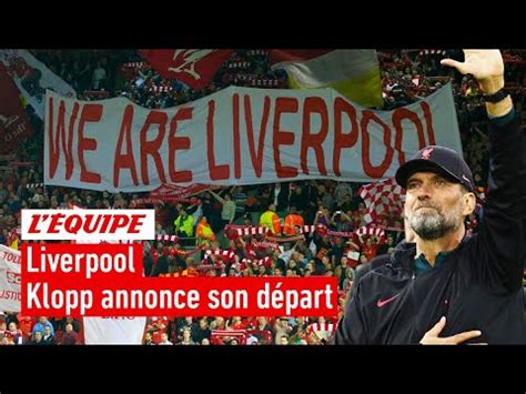 Jürgen Klopp annonce son départ de Liverpool comprenez vous sa