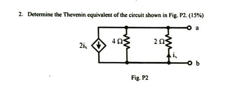2 Determine The Thevenin Equivalent Of The Circuit Shown In Fig P2