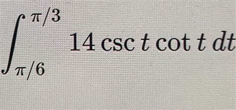 Solved ∫π6π314csctcottdt