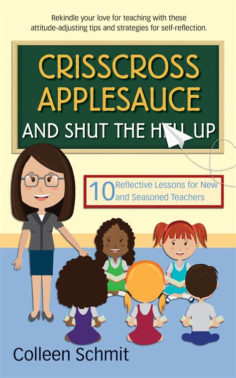 Crisscross Applesauce And Shut The Hell Up 10 Reflective Lessons For