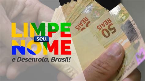 Saiba Mais Sobre O Desenrola Brasil Novo Programa Do Governo