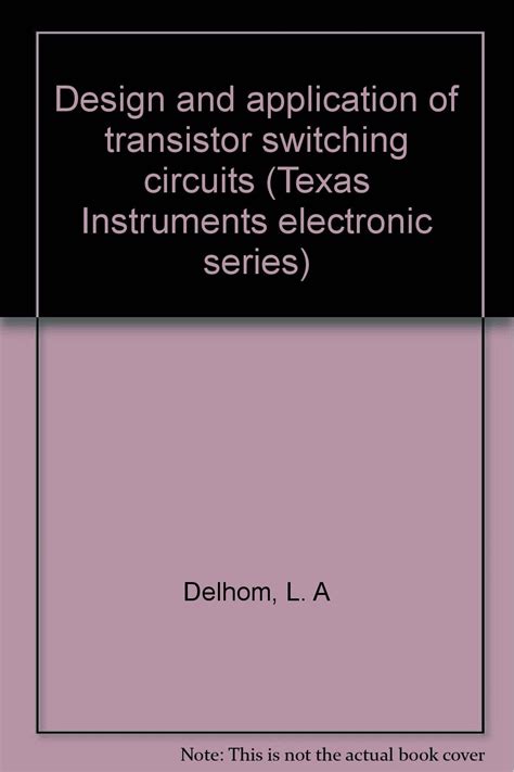 Design And Application Of Transistor Switching Circuits Louis A Delhom Books