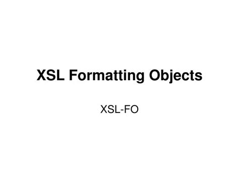 Ppt Understanding Xsl Fo A Comprehensive Guide Powerpoint