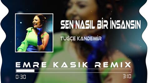 Sen Nasıl Bir İnsansın Tuğçe Kandemir Emre Kaşık Remix Göründüm
