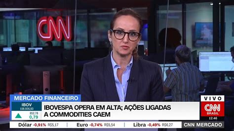 Cnn Mercado Ibovespa Opera Em Alta E Ações Ligadas A Commodities Caem