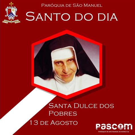 Hoje é celebrada a festa de Santa Dulce dos Pobres o anjo bom da Bahia Paróquia São Manuel