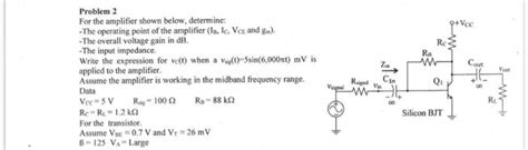 Solved Problem 2 For The Amplifier Shown Below Determine Chegg