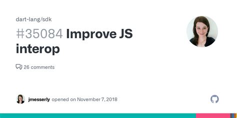 Improve Js Interop · Issue 35084 · Dart Langsdk · Github