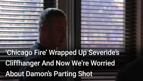 Chicago Fire Wrapped Up Severides Cliffhanger Way Sooner Than We