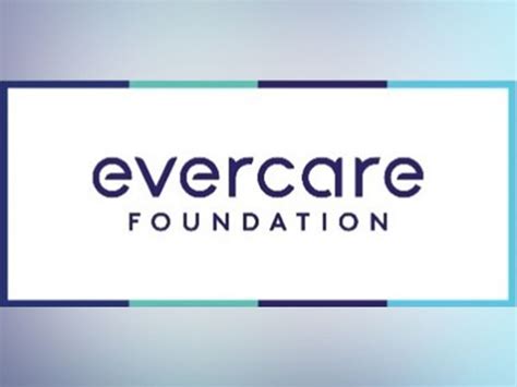 Evercare Group Launches Evercare Foundation To Help Bridge The Gap In