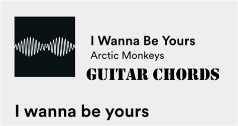 I Wanna Be Yours Easy Guitar Chords By Arctic Monkeys 00 Guitar Knowledge